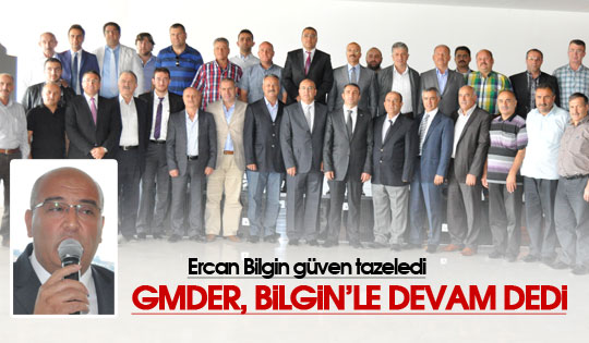 Ercan Bilgin güven tazeledi