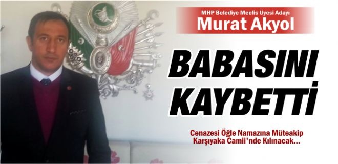Murat Akyol babasını kaybetti